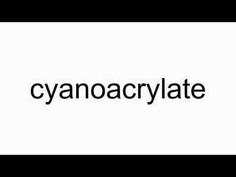 How to pronounce cyanoacrylate