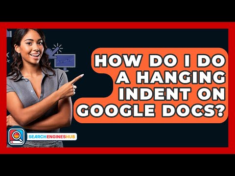 How Do I Do A Hanging Indent On Google Docs? - SearchEnginesHub.com