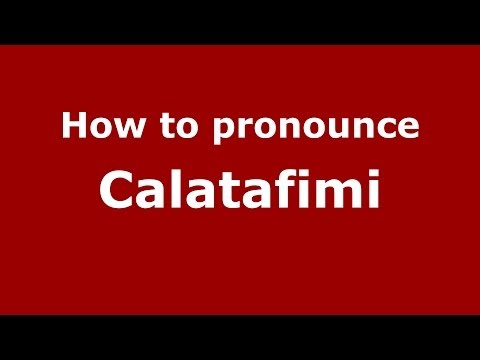 How to pronounce Calatafimi (Italian/Italy) - PronounceNames.com