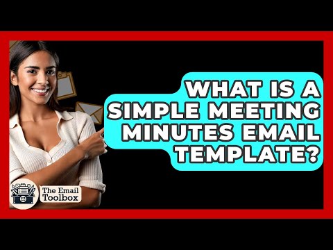 What Is A Simple Meeting Minutes Email Template? - TheEmailToolbox.com