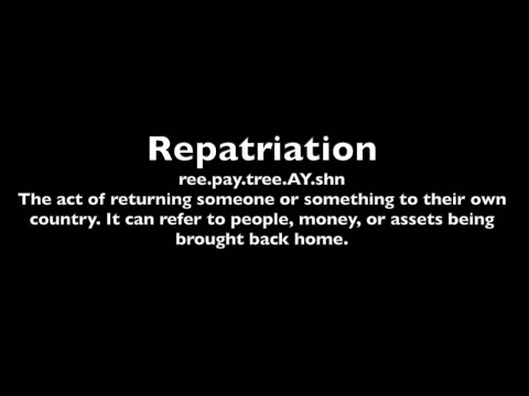 REPATRIATION- Meaning, Pronunciation, Usage and Examples