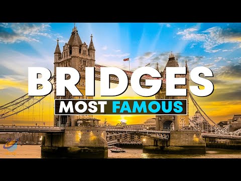 Top 10 Most Famous Bridges in the World - Travel Video 2023