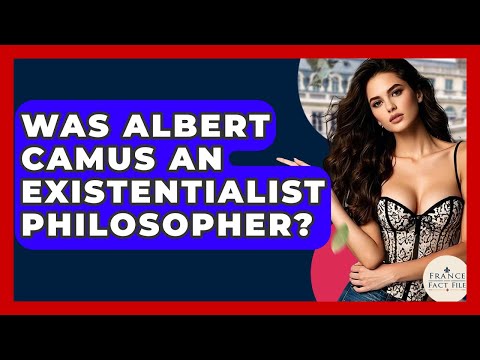 Was Albert Camus An Existentialist Philosopher? - France Fact File