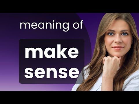 Make sense — meaning of MAKE SENSE