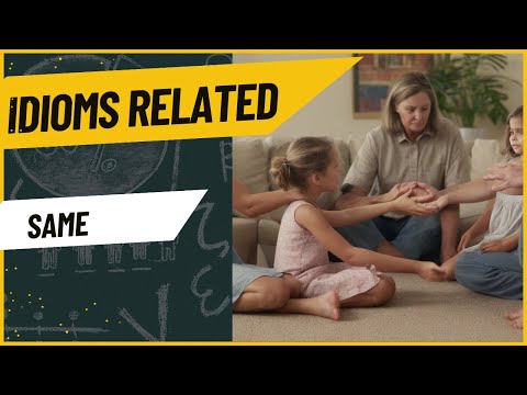 Master Advanced Idioms related to Same Ultimate List for Fluency