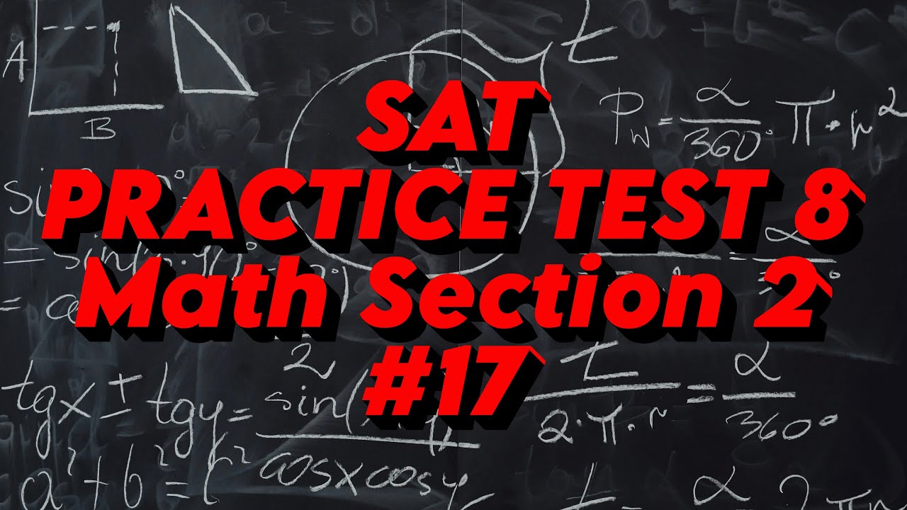 SAT Practice Test 8: Math Section 2: Question 17. Triangles ABC and DEF congruent