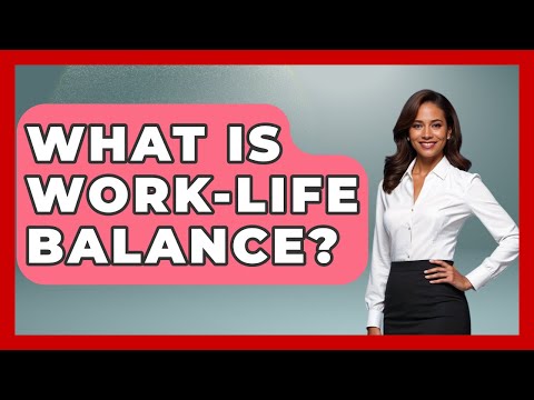 What Is Work-Life Balance? - Learn About Economics
