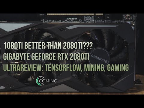 1080TI better than 2080TI??? Gigabyte GeForce RTX 2080TI Ultrareview: Tensorflow, mining, gaming