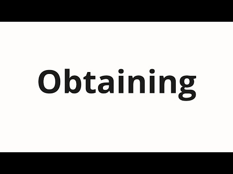 How to pronounce Obtaining