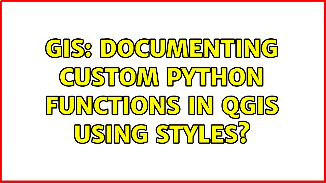 GIS: Documenting custom Python functions in QGIS using styles?