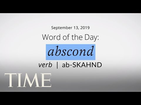 Word Of The Day: ABSCOND | Merriam-Webster Word Of The Day | TIME