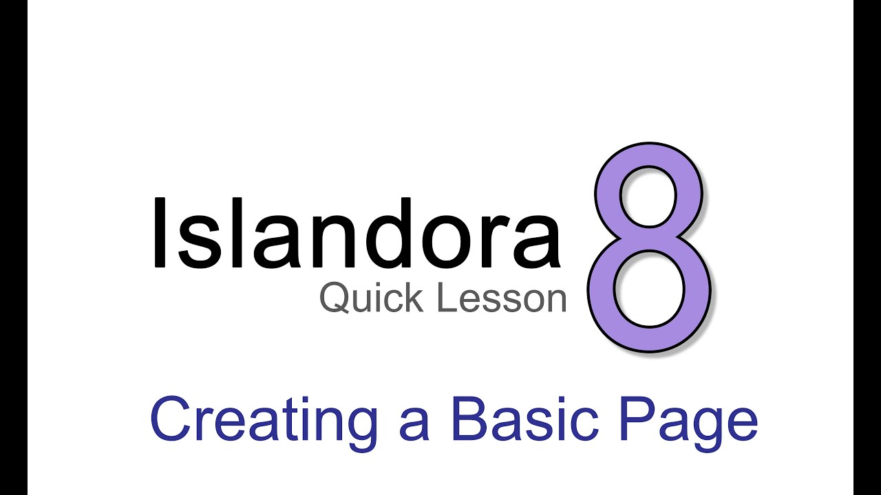 Islandora Quick Lesson: Creating a Basic Page