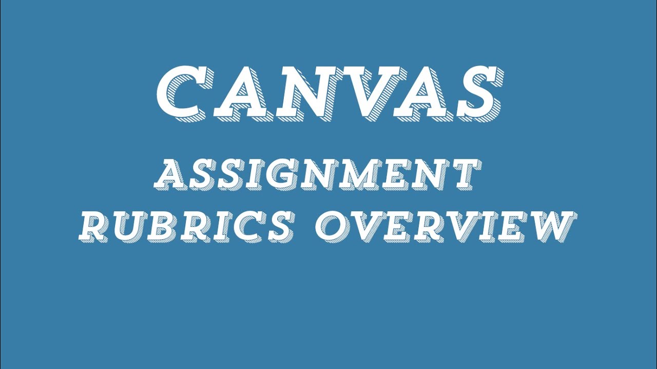 Assignment Rubrics Overview