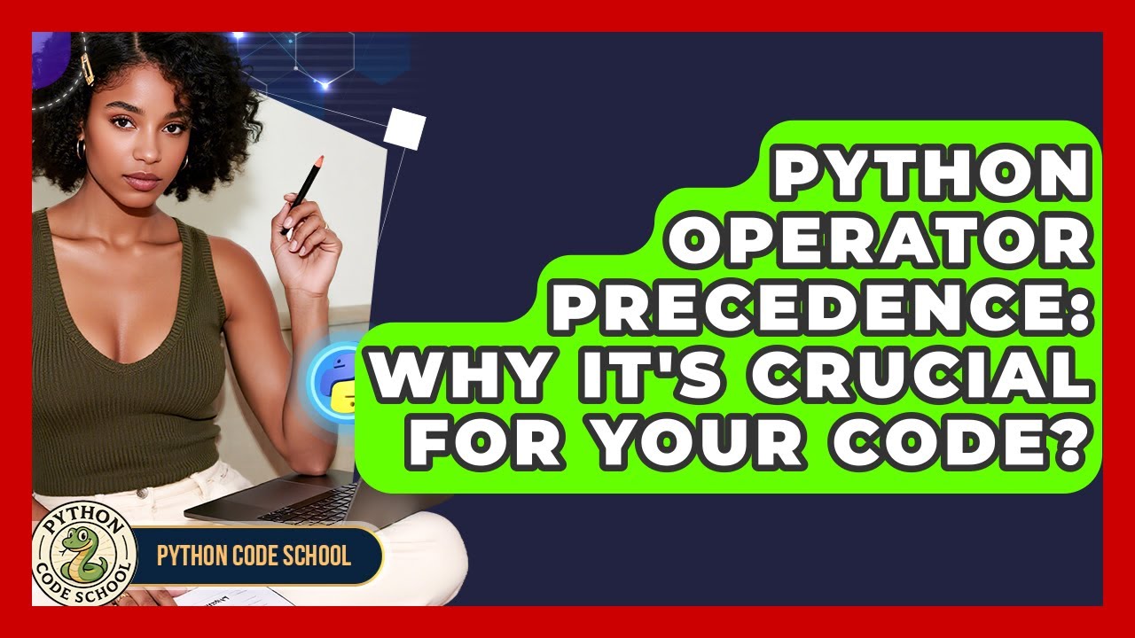 Python Operator Precedence: Why It's Crucial For Your Code? - Python Code School