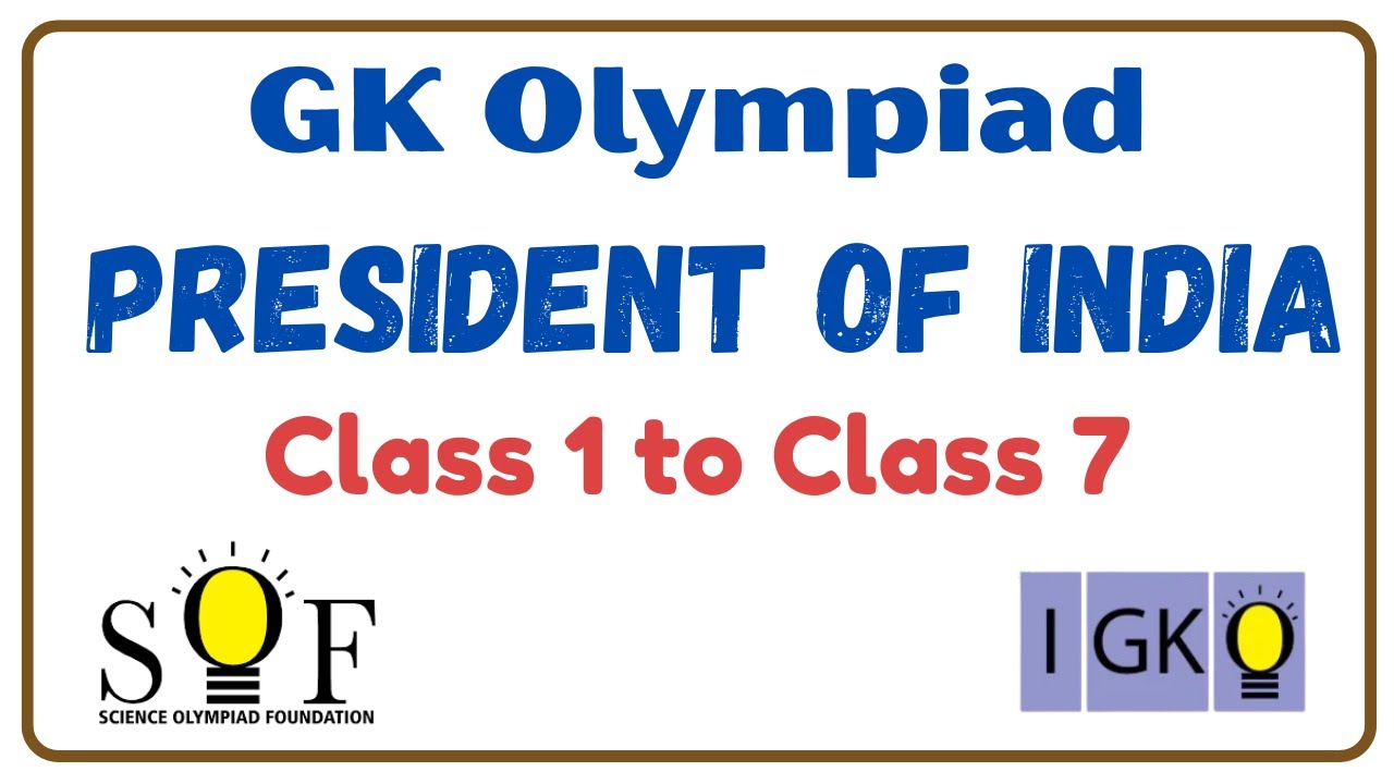 IGKO Class 1 to Class 7 Preparation | SOF GK Olympiad Preparation | President of India | GK for kids