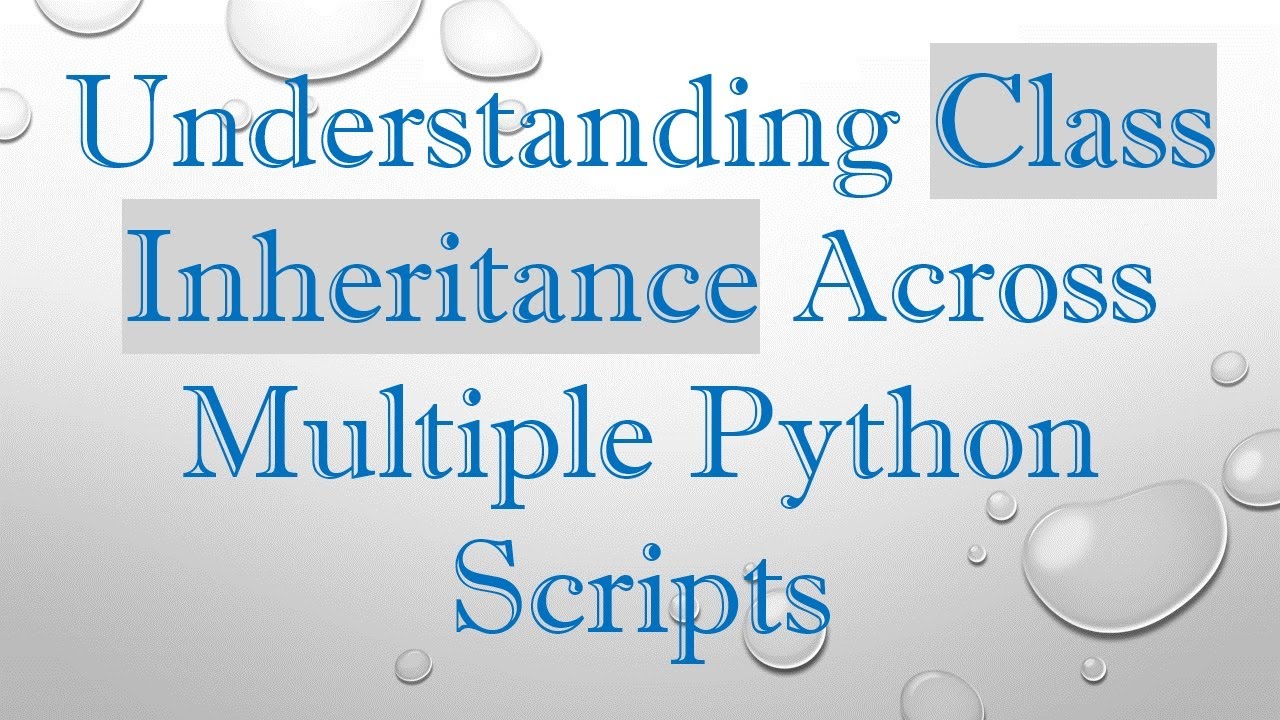 Understanding Class Inheritance Across Multiple Python Scripts
