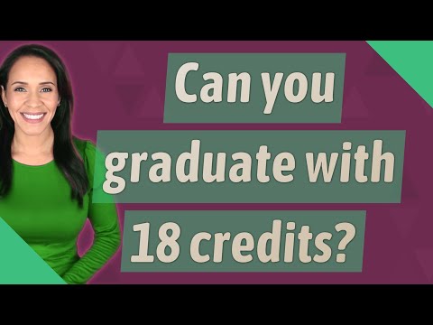 Can you graduate with 18 credits?