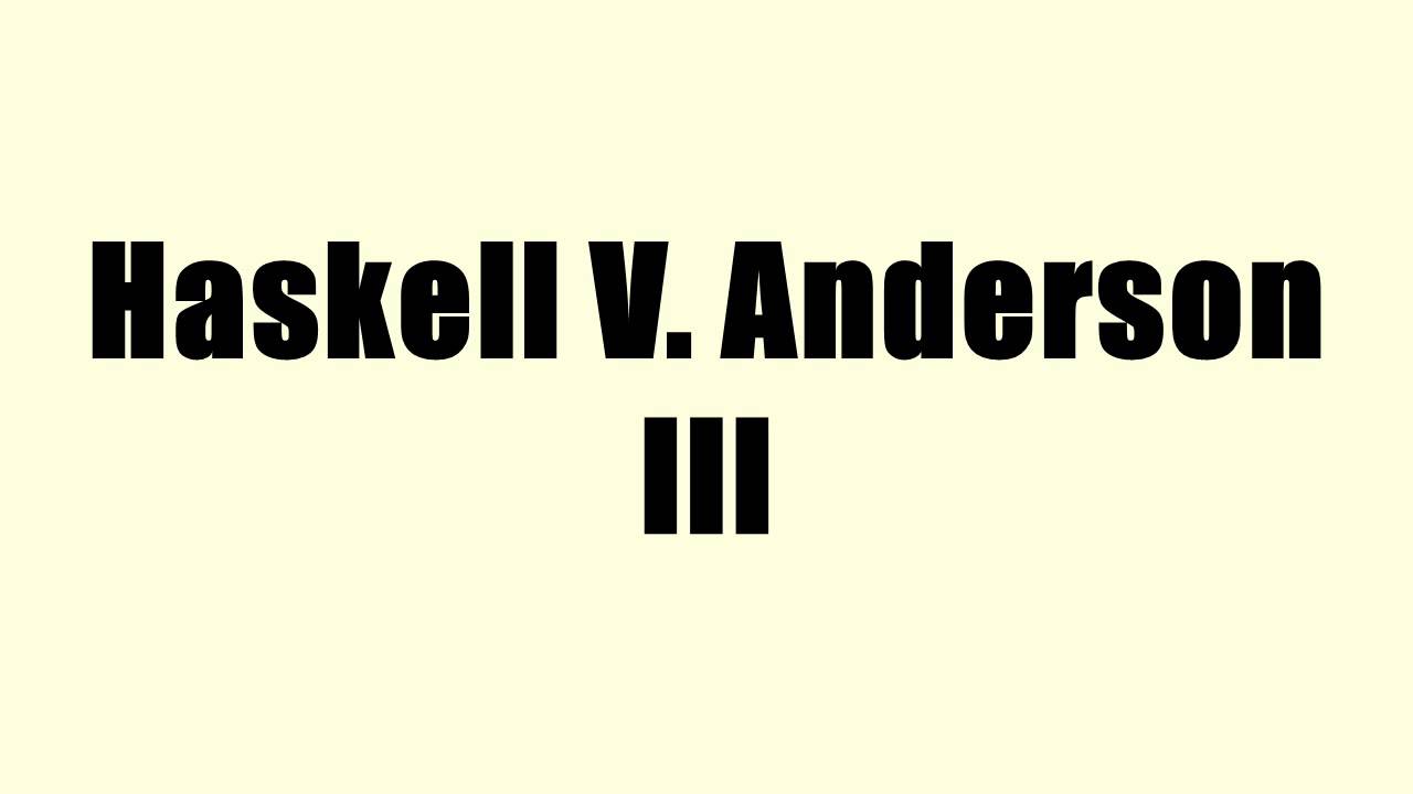 Haskell V. Anderson III