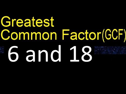 GCF 6 and 18 . greatest common factor . GCF(6 , 18) , How to Find GCF