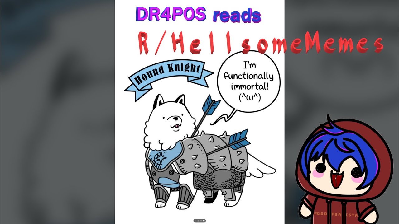 Dr4pos looking at R/HellsomeMemes