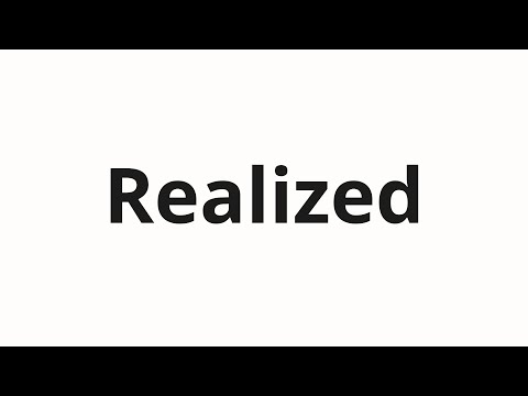 How to pronounce Realized