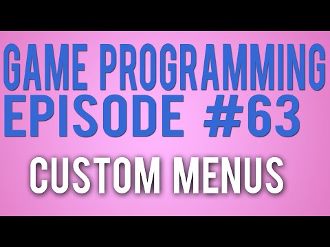 Game Programming 63 - Custom Menus