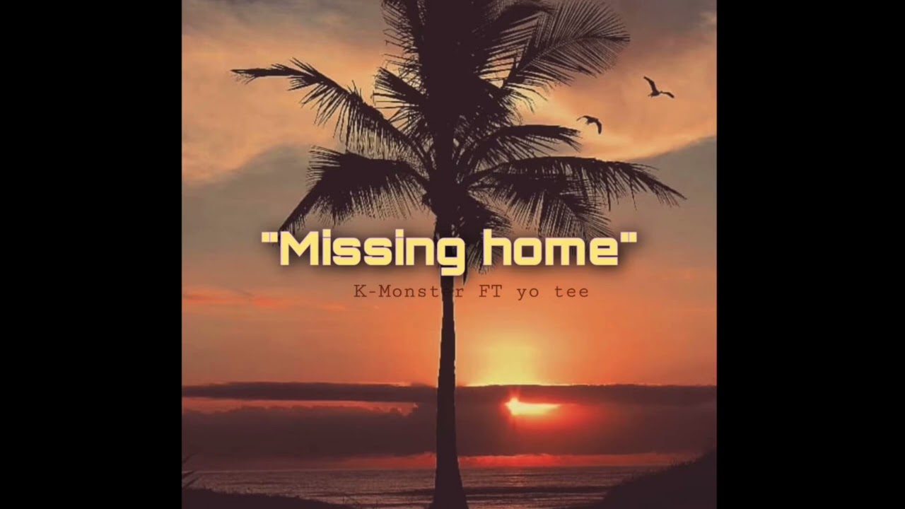 K Monster Missing Home Ft Yo Tee
