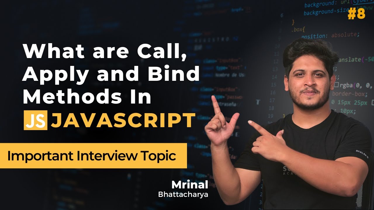 Call, Apply and Bind Method In JavaScript #8 | JS Tutorial for Beginners(2023) | Code with Scaler