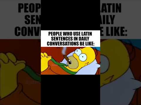 PEOPLE WHO USE LATIN SENTENCES IN DAILY CONVERSATION