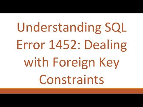 Understanding SQL Error 1452: Dealing with Foreign Key Constraints