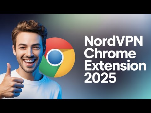 NordVPN Chrome Extension 2025 — Full Setup & Review