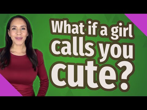 What if a girl calls you cute?