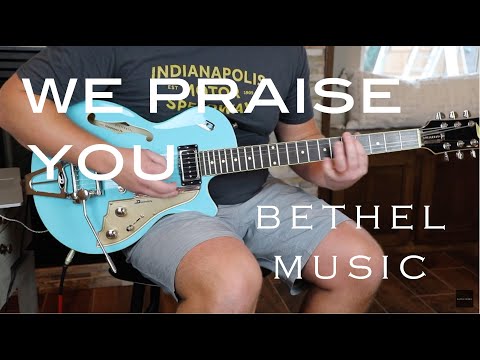 We Praise You | Electric Guitar Tutorial | Bethel | Fractal Audio FM9 | Deusenberg Starplayer TV
