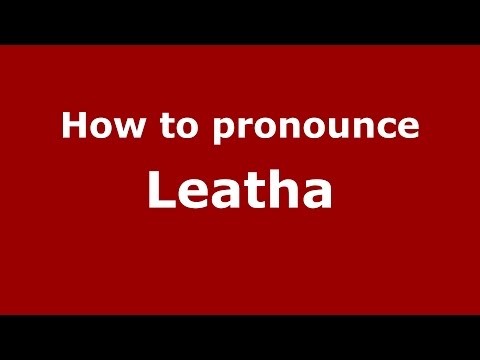 How to pronounce Leatha (American English/US) - PronounceNames.com