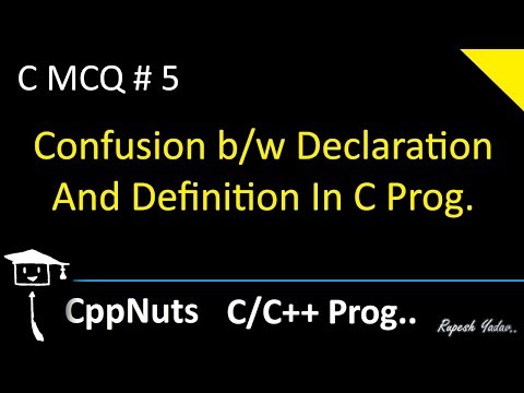 Confusion b/w Declaration And Definition | C Programming | C MCQ #5