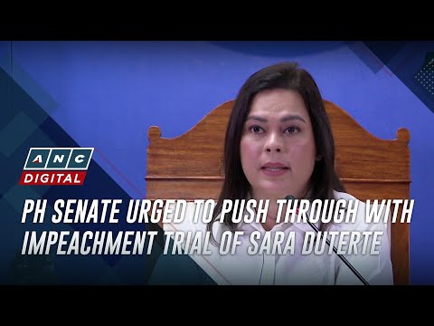 PH Senate urged to push through with impeachment trial of Sara Duterte | ANC