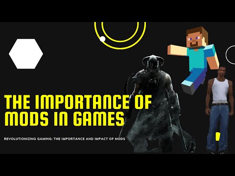 The importance of mods in games.