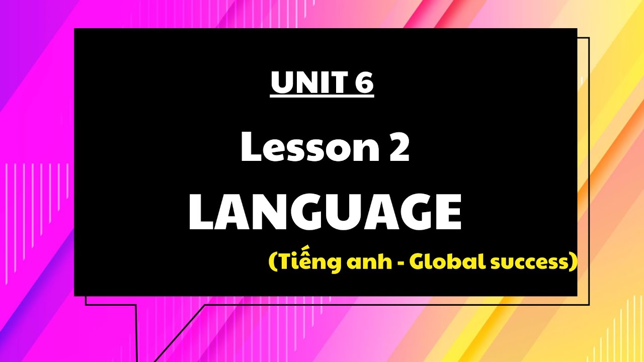 Giáo án powerpoint Unit 6 Lesson 2 Language | Powerpoint Tiếng anh 10 Global Success