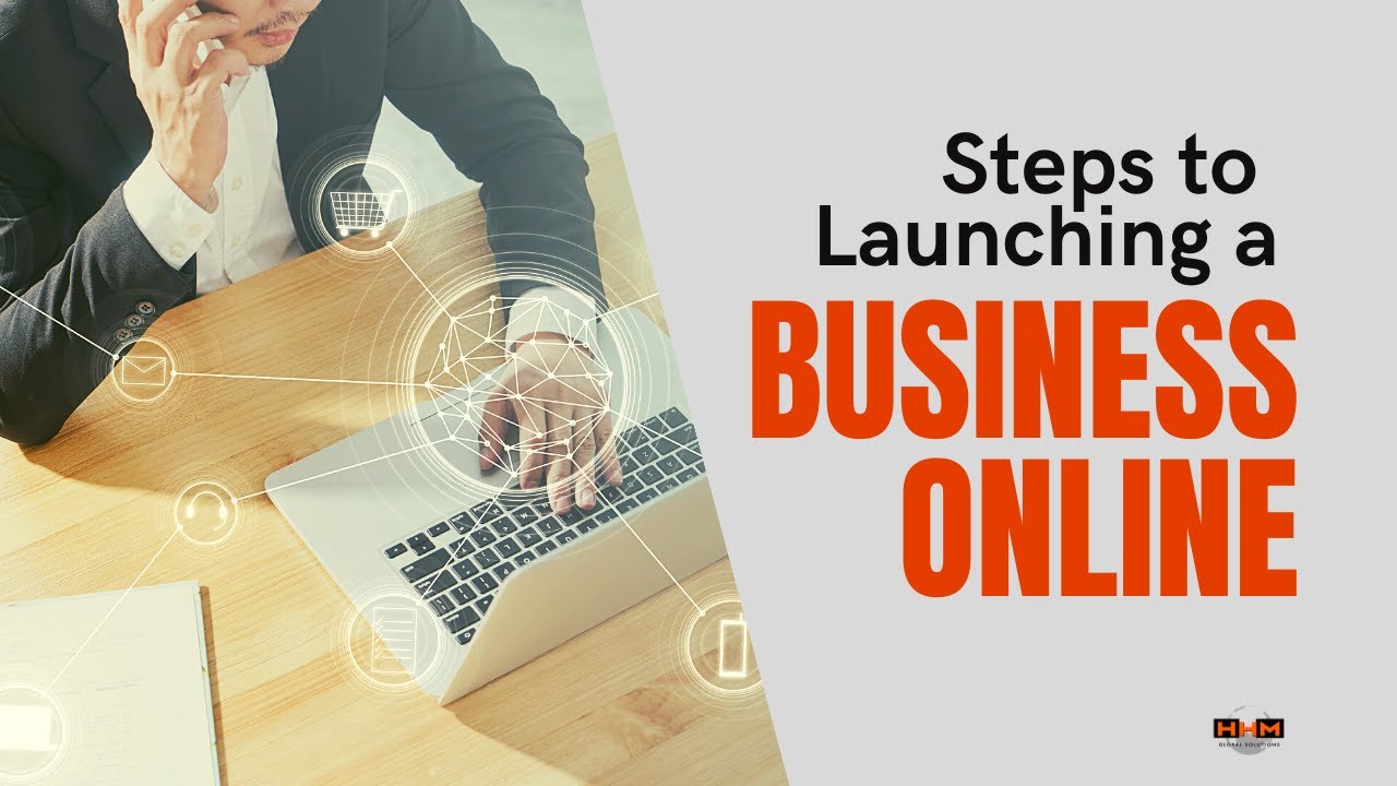 Steps to Launching a business Online - Tips to start Online Business - HHM Global Solutions Learning