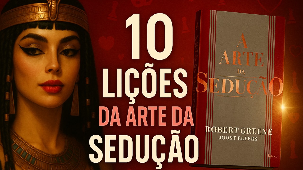 10 LIÇÕES DE A ARTE DA SEDUÇÃO | RESUMO COMPLETO