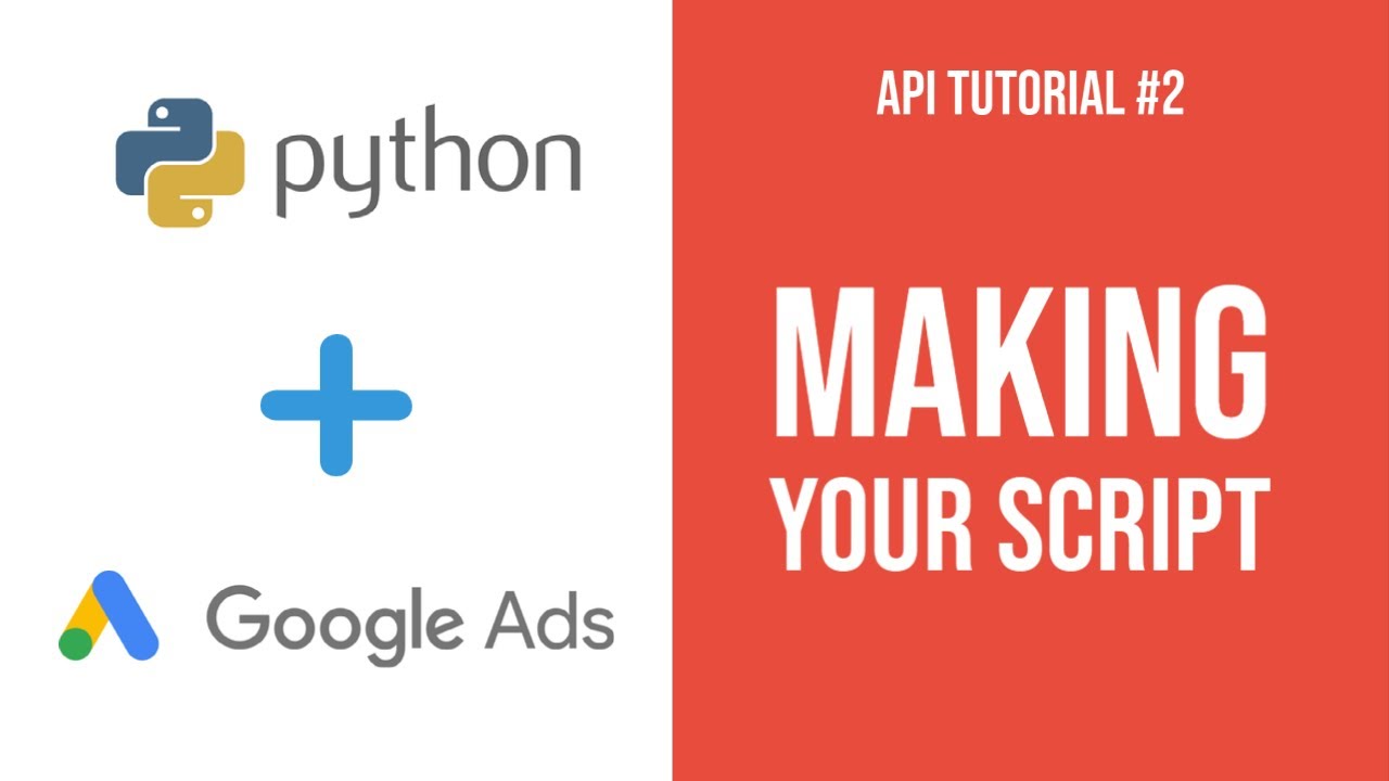 Google Ads Automation with Python - Running Any Script API Tutorial (#2)