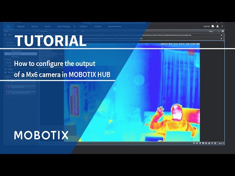 How to configure the output of a Mx6 camera in MOBOTIX HUB