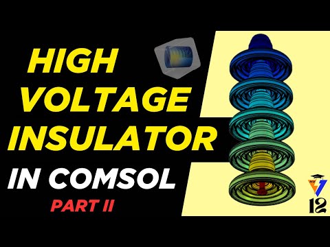 How to Simulate High Voltage Insulators in COMSOL – A Beginner's Tutorial