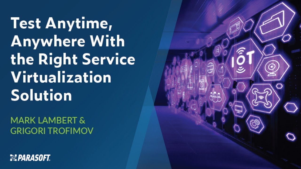 Test Anytime, Anywhere with Service Virtualization | Parasoft