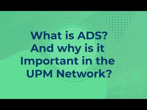 What is ADS why is it Important in the UPM Network?