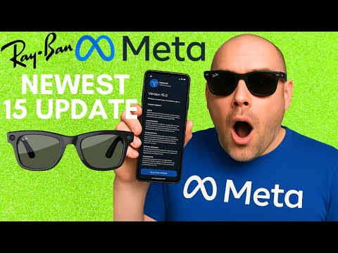 Ray-Ban Meta AI Glasses 15.0 Newest Update