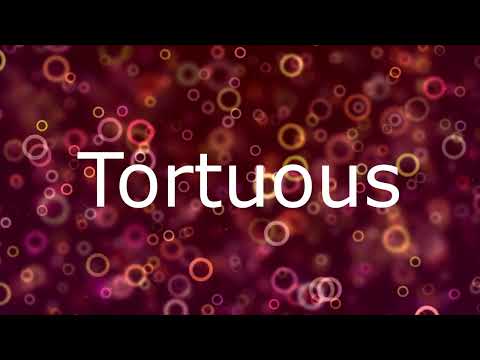 Tortuous: How to pronounce "Tortuous"