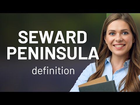 Seward peninsula • definition of SEWARD PENINSULA