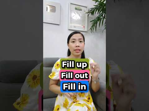 Fill up | Fill out | Fill in