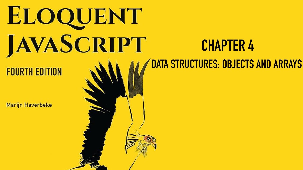 Eloquent JavaScript 4th Edition - Chapter 4 - Data Structures: Objects and Arrays
